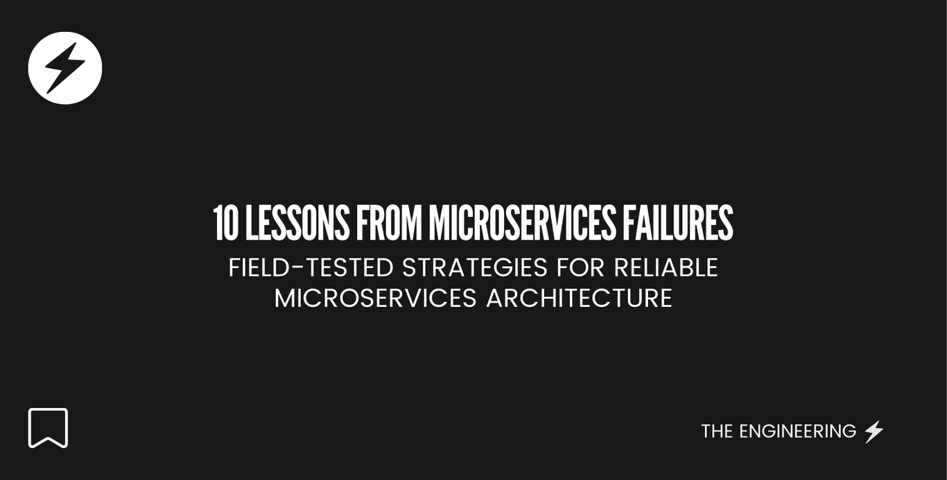 10 Lessons from Microservices Failures and How to Overcome Them » Engineering Bolt ⚡